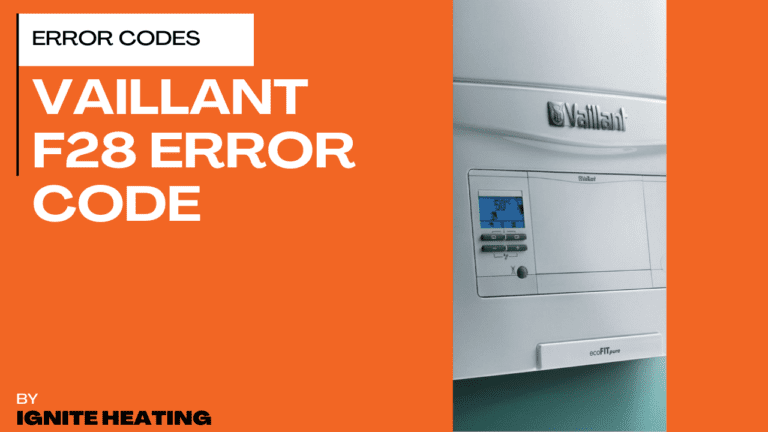 Vaillant F28 Fault Code Explained - Ignite Heating